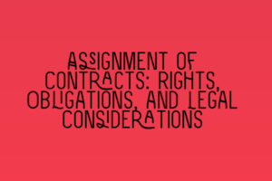 Assignment of Contracts: Rights, Obligations, and Legal Considerations - Contract Law Mastery ...