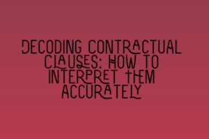 Decoding Contractual Clauses: How to Interpret Them accurately - Contract Law Mastery | SQE Prep ...