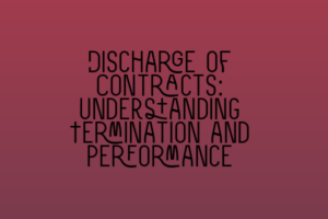 Discharge of Contracts: Understanding Termination and Performance ...