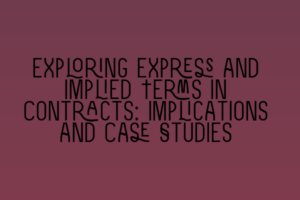 Exploring Express and Implied Terms in Contracts: Implications and Case ...