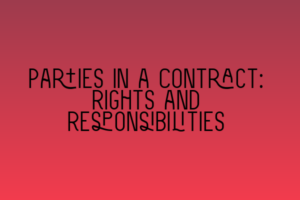 Parties in a Contract: Rights and Responsibilities - Contract Law ...