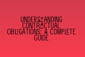 Understanding Contractual Obligations: A Complete Guide - Contract Law ...