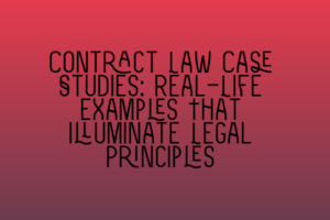 Contract Law Case Studies: Real-Life Examples That Illuminate Legal ...