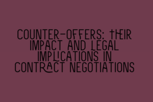 Counter-offers: Their Impact and Legal Implications in Contract ...