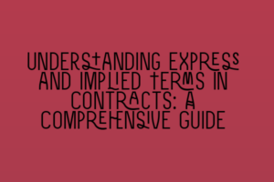 Understanding Express and Implied Terms in Contracts: A Comprehensive ...