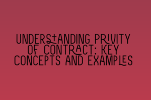 Understanding Privity of Contract: Key Concepts and Examples - Contract Law Mastery | SQE Prep in UK